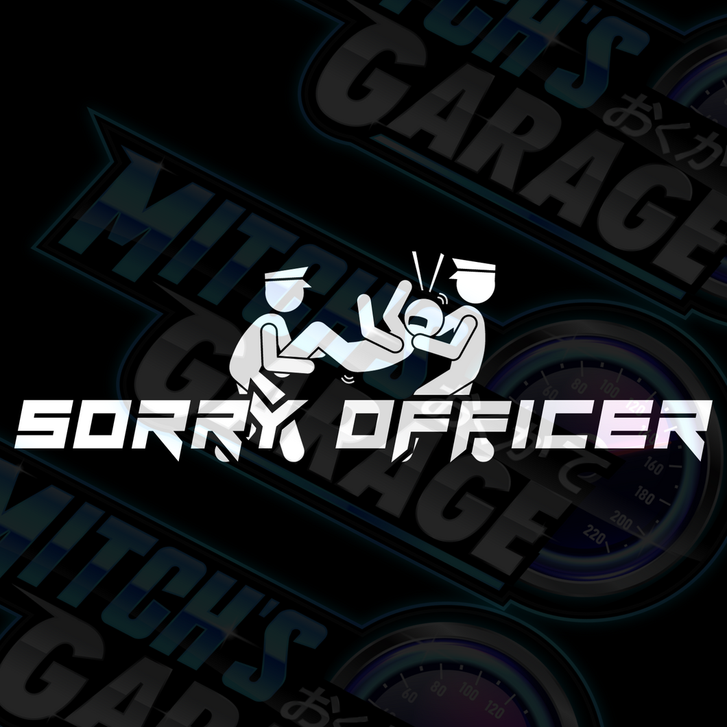 Sorry Officer Vinyl Decal – Mitch's Garage